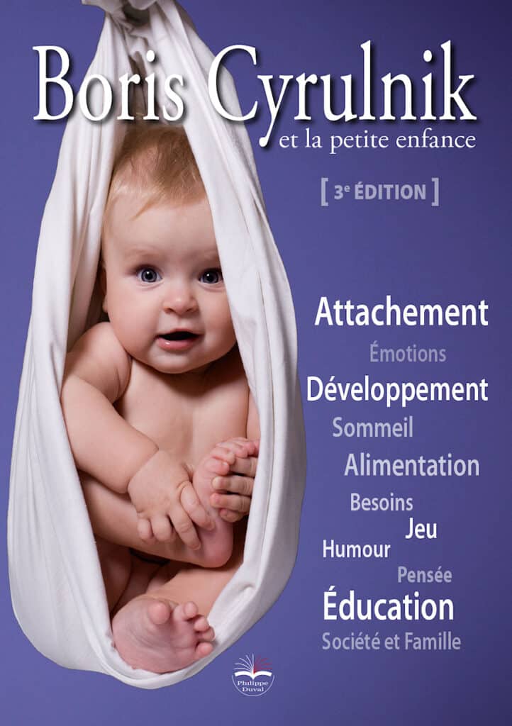 BORIS CYRULNIK ET LA PETITE ENFANCE – 3ÈME ÉDITION – EDITIONS DUVAL
